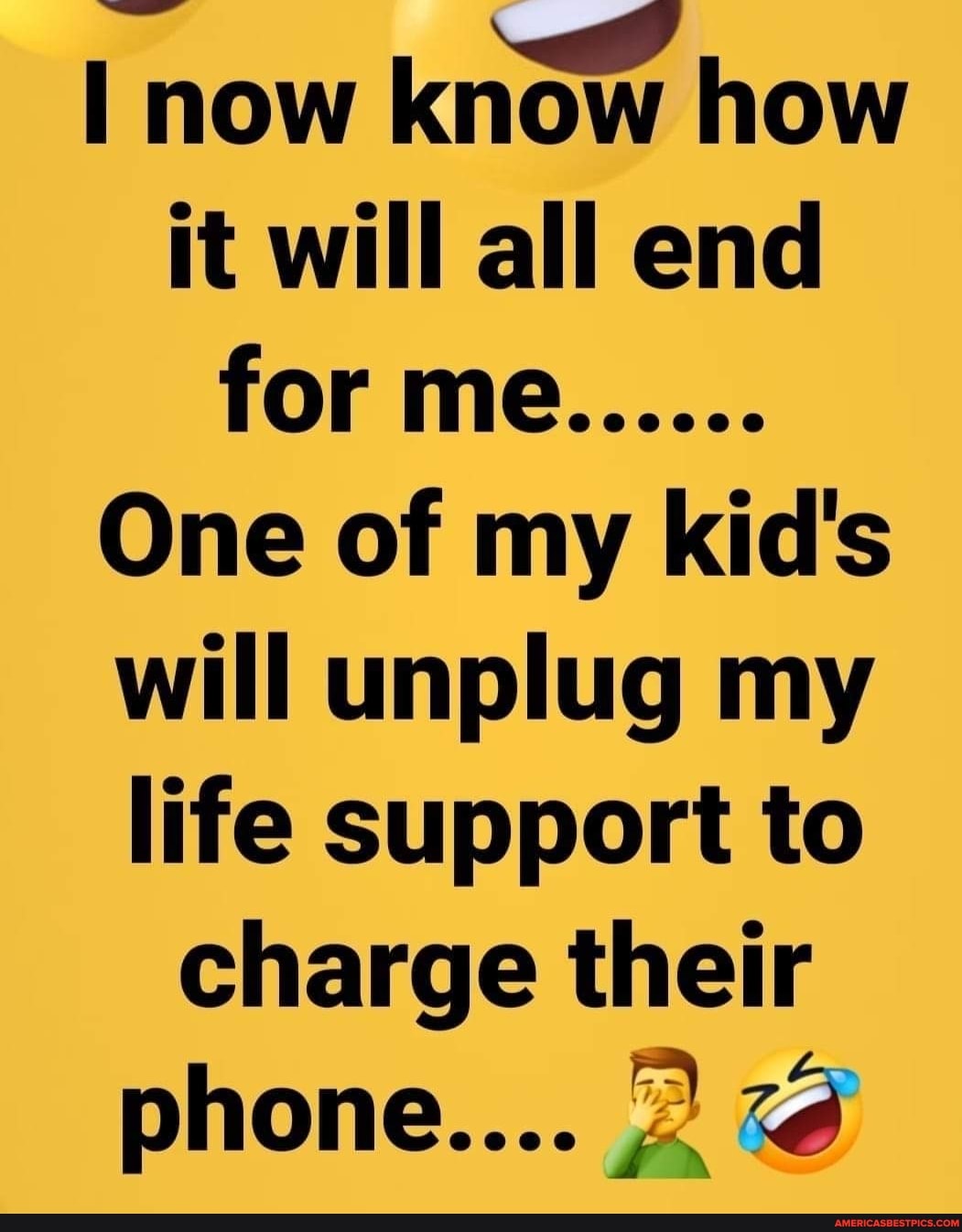 Now know how it will all end One of my kid's will unplug my life ...