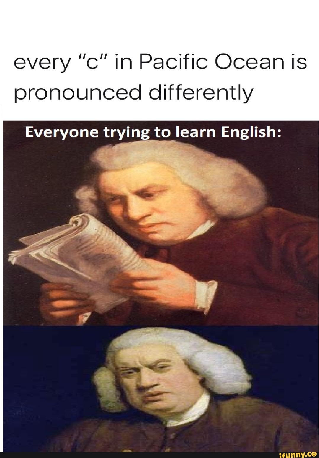Every "c" in Pacific Ocean is pronounced differently Everyone trying to ...