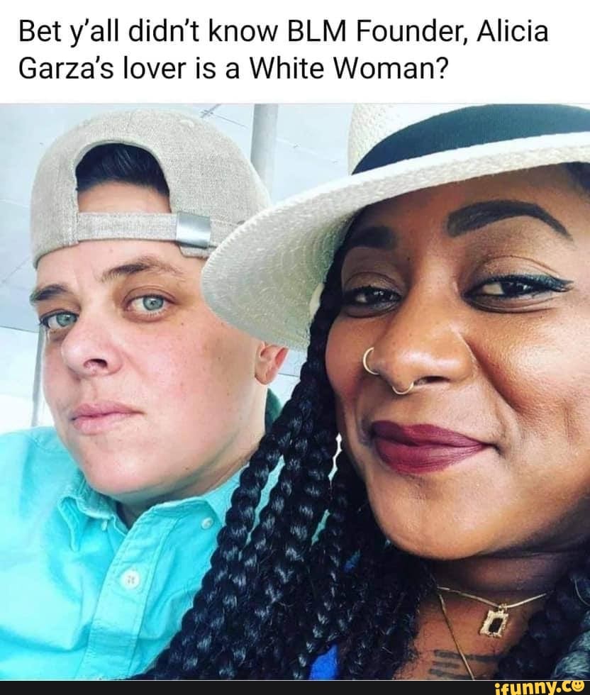 Bet y'all didn't know BLM Founder, Alicia Garza's lover is a White ...