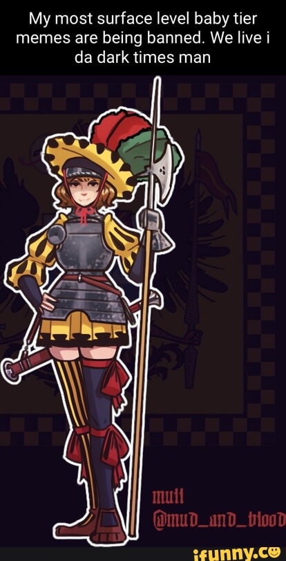 My most surface level baby tier memes are being banned. We live i da ...