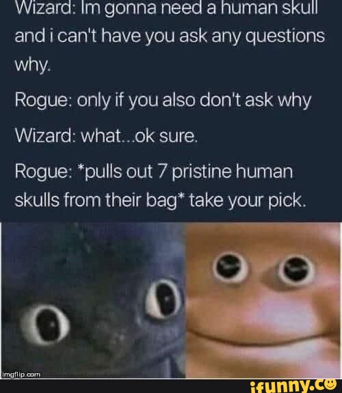 Wizard: Im gonna need a human skull and i can't have you ask any ...