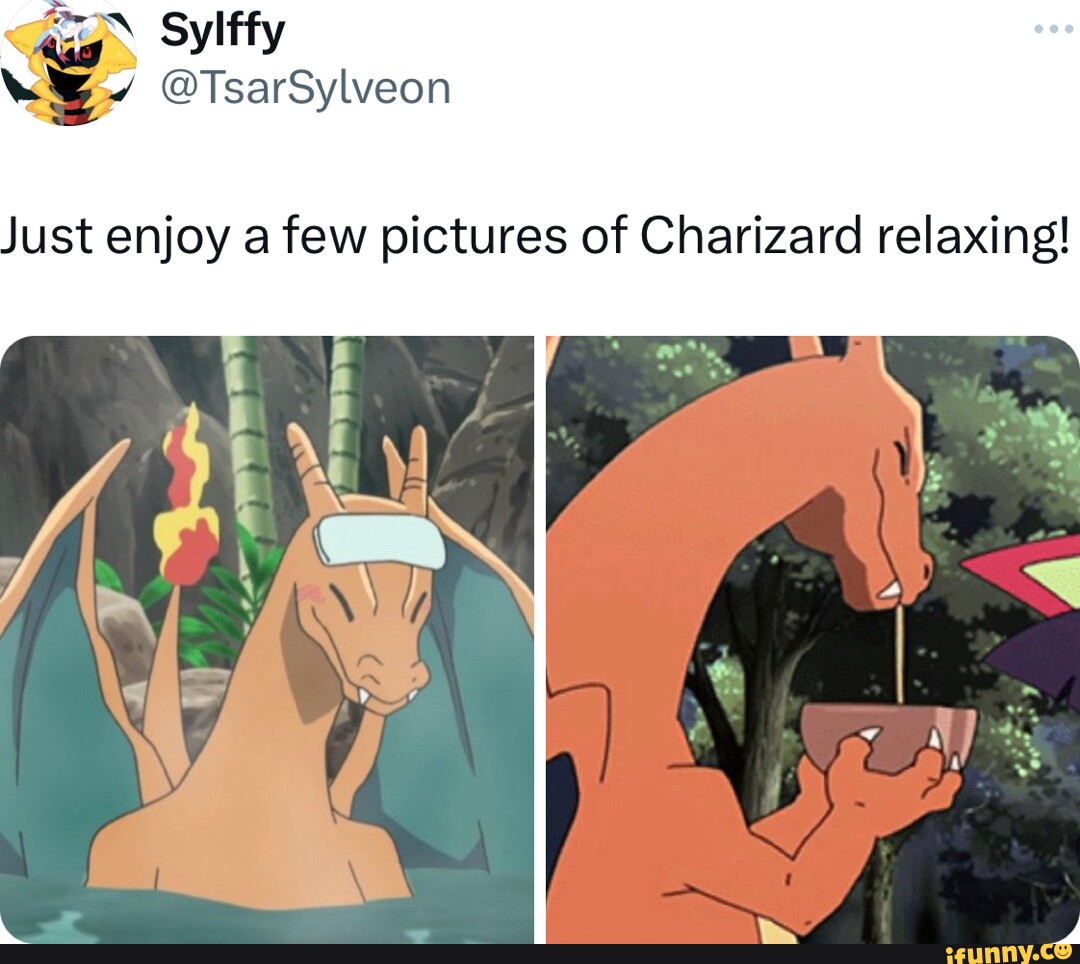 Just enjoy a few pictures of Charizard relaxing! - iFunny