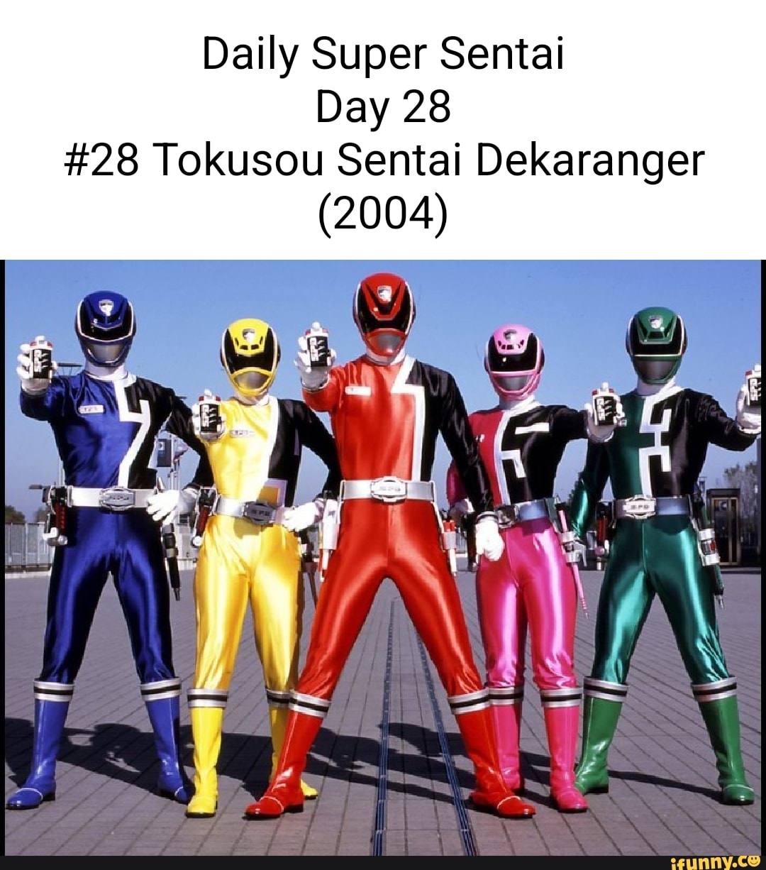 Daily Super Sentai Day 28 Tokusou Sentai Dekaranger - iFunny