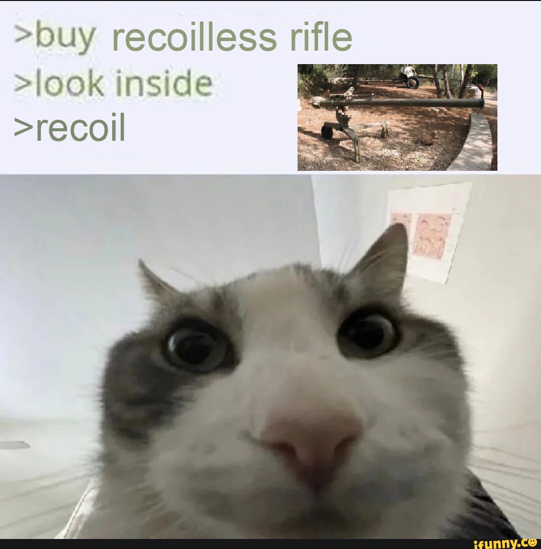 Recoilless memes. Best Collection of funny Recoilless pictures on iFunny