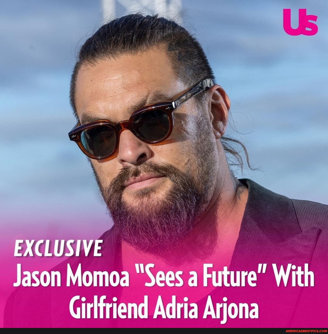 Jason Momoa is "in love" with new girlfriend Adria Arjona, a source ...