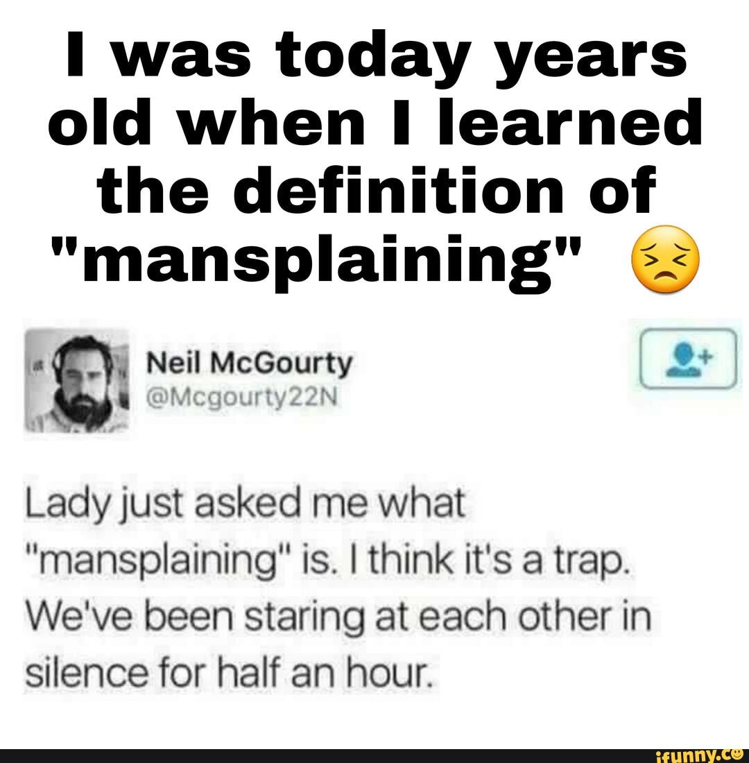 Mansplaining memes. Best Collection of funny Mansplaining pictures on ...
