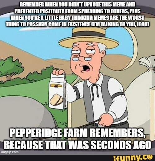 REMEMBER WHEN YOU DIDWT UPYOTE THIS HEME AND PREVENTED POSITIVITY FROMI ...