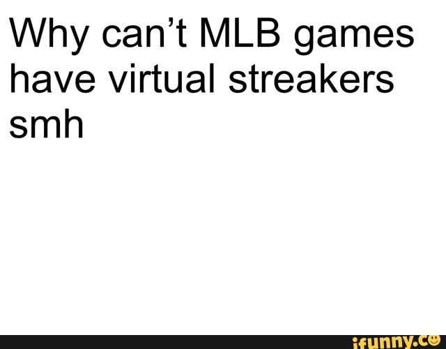 Streakers memes. Best Collection of funny Streakers pictures on iFunny