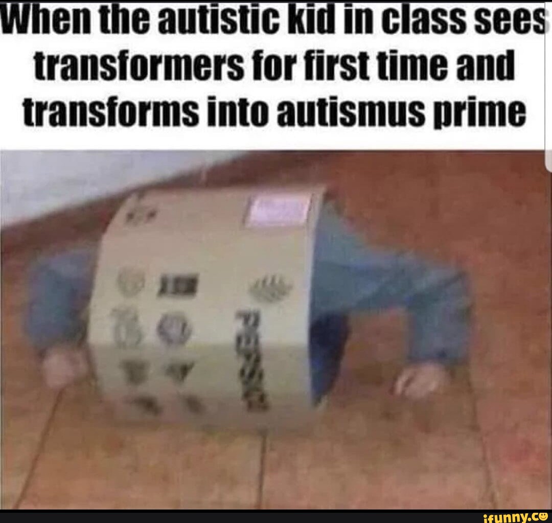 When the autistic Kid in class sees transformers for first time and ...