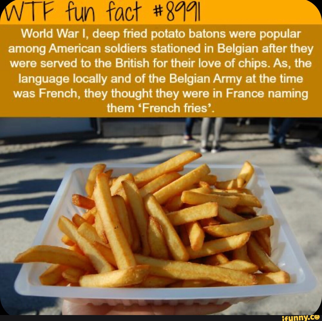 Tun tact World War I, deep fried potato batons were popular among ...