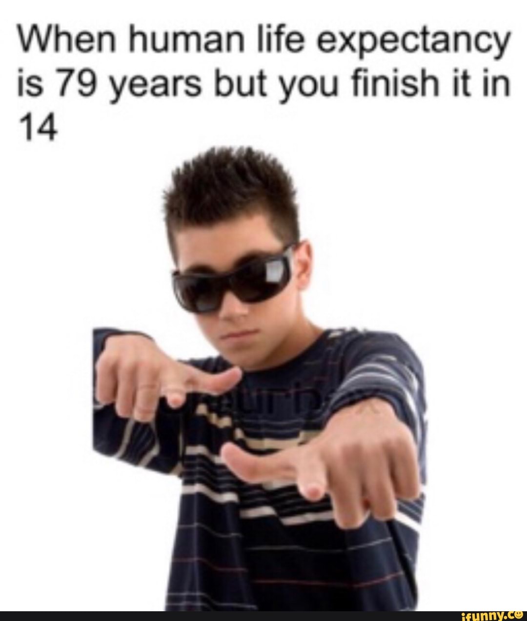 When human life expectancy is 79 years but you ﬁnish it in 14 - iFunny