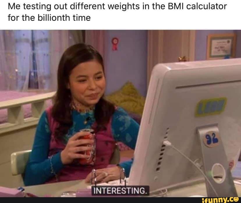 Me testing out different weights in the BMI calculator for the ...