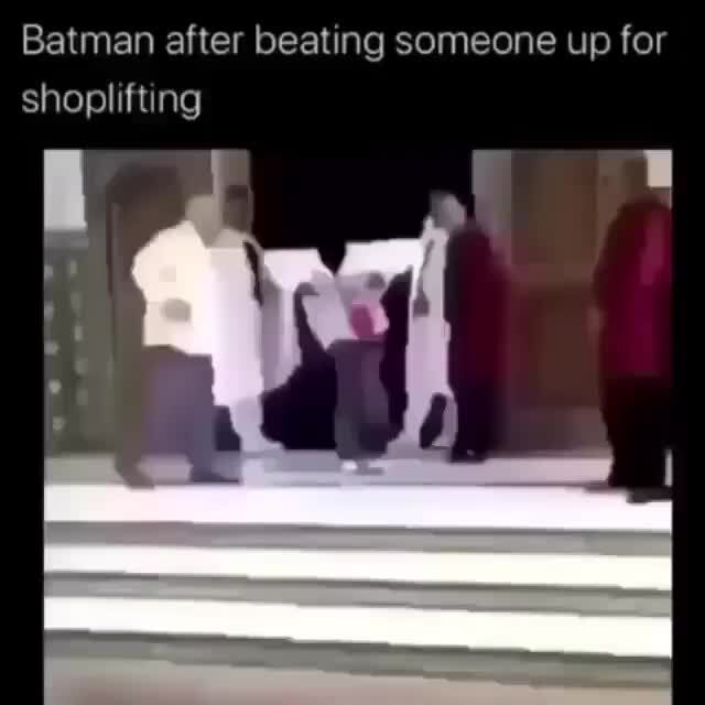 Batman after beating someone up for shoplifting - )