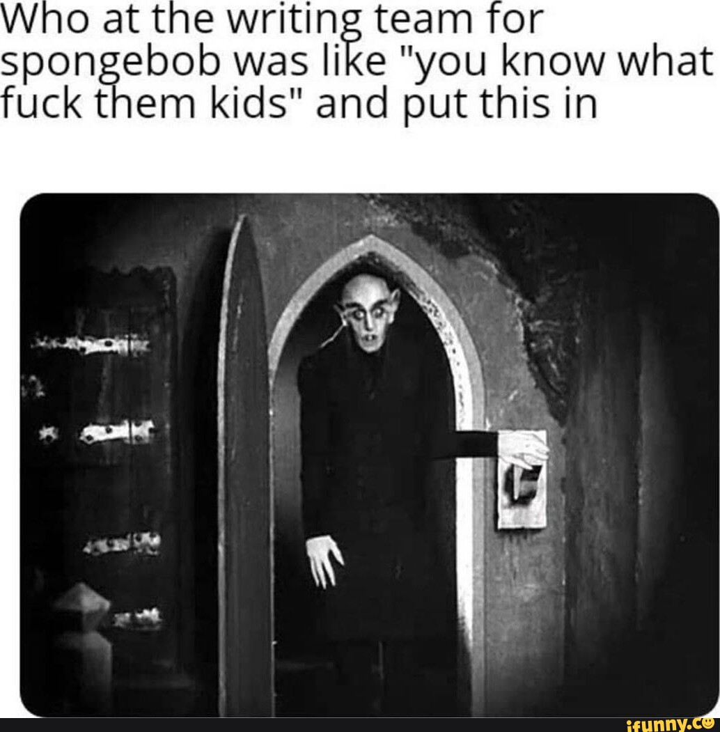 Who at the writing team for spongebob was like "you know what ruck them ...