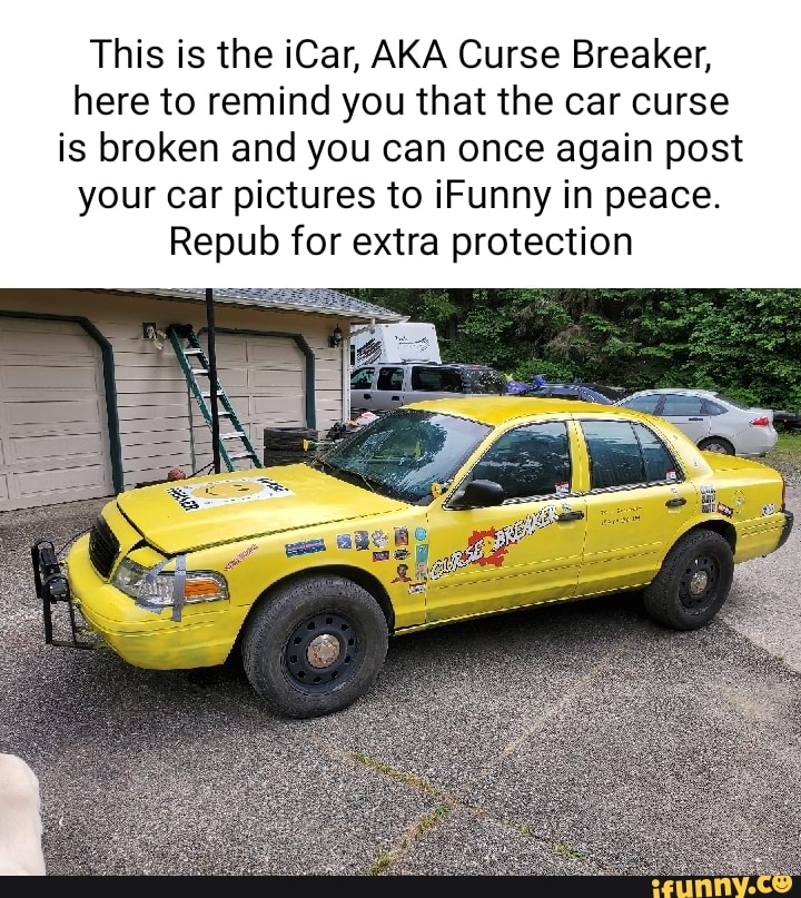 This is the iCar, AKA Curse Breaker, here to remind you that the car ...