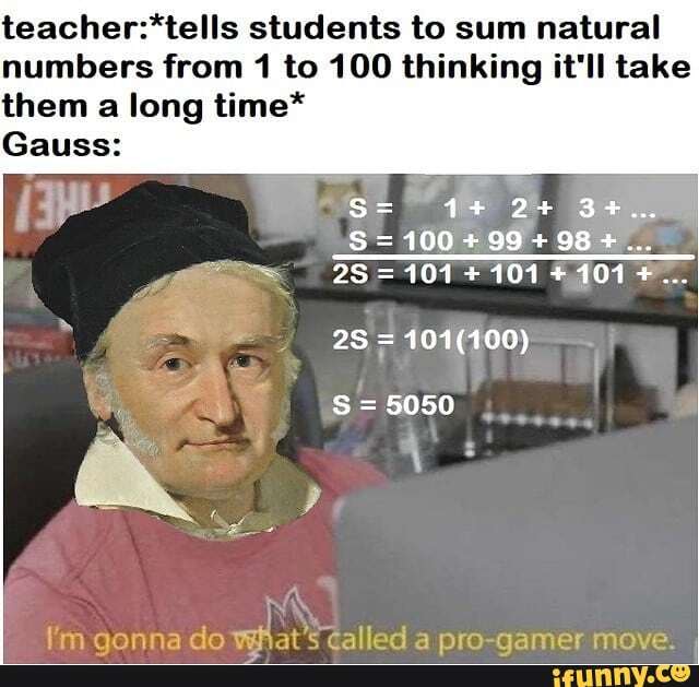 Students to sum natural numbers from 1 to 100 thinking it'll take them ...