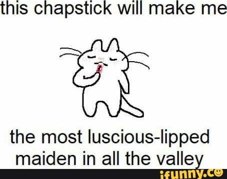 Chapstick memes. Best Collection of funny Chapstick pictures on iFunny
