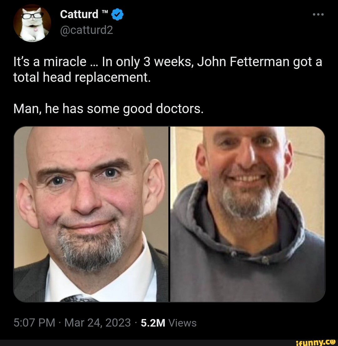 It's a miracle In only 3 weeks, John Fetterman got a total head ...