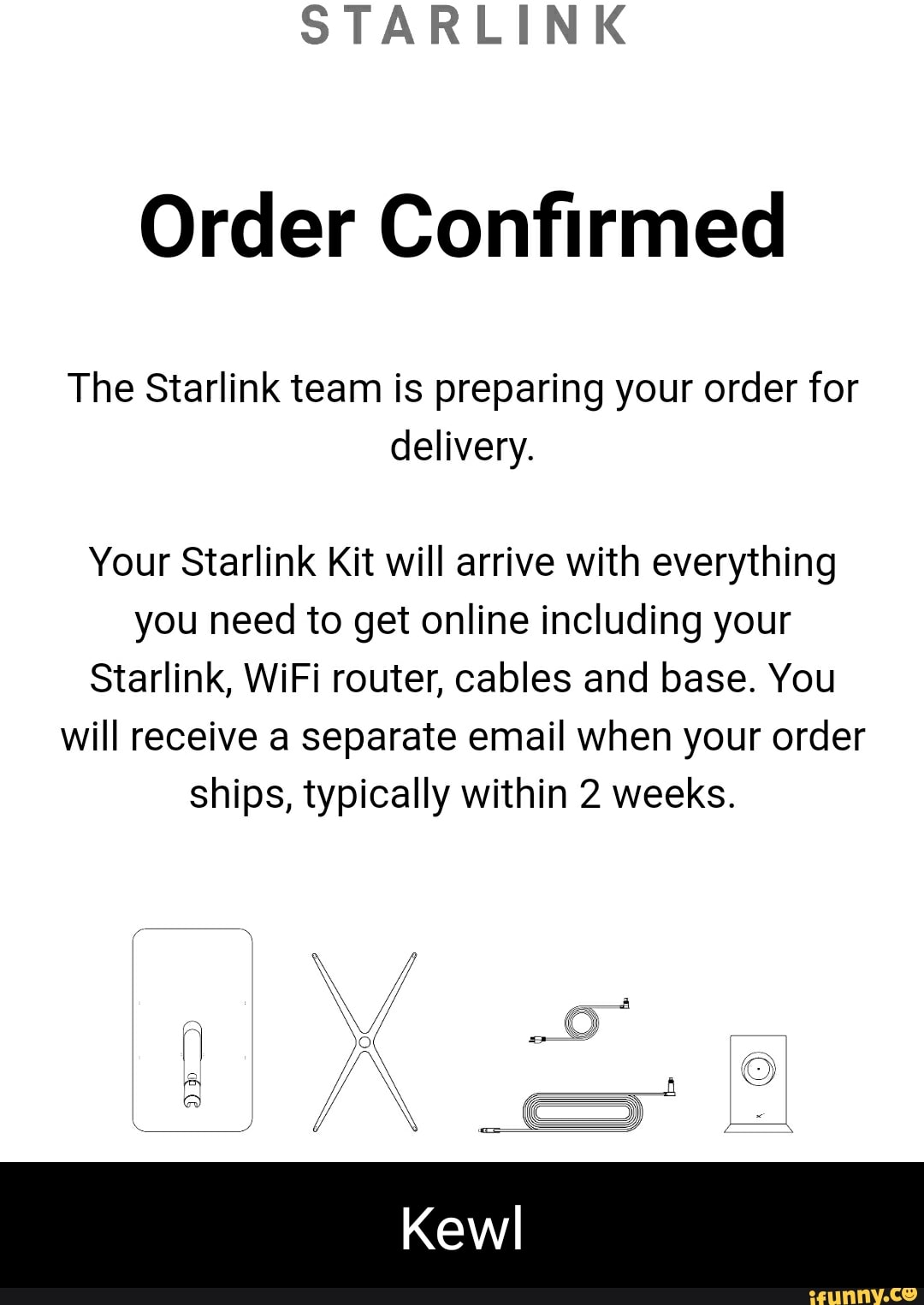 Order Confirmed The Starlink team is preparing your order for delivery ...