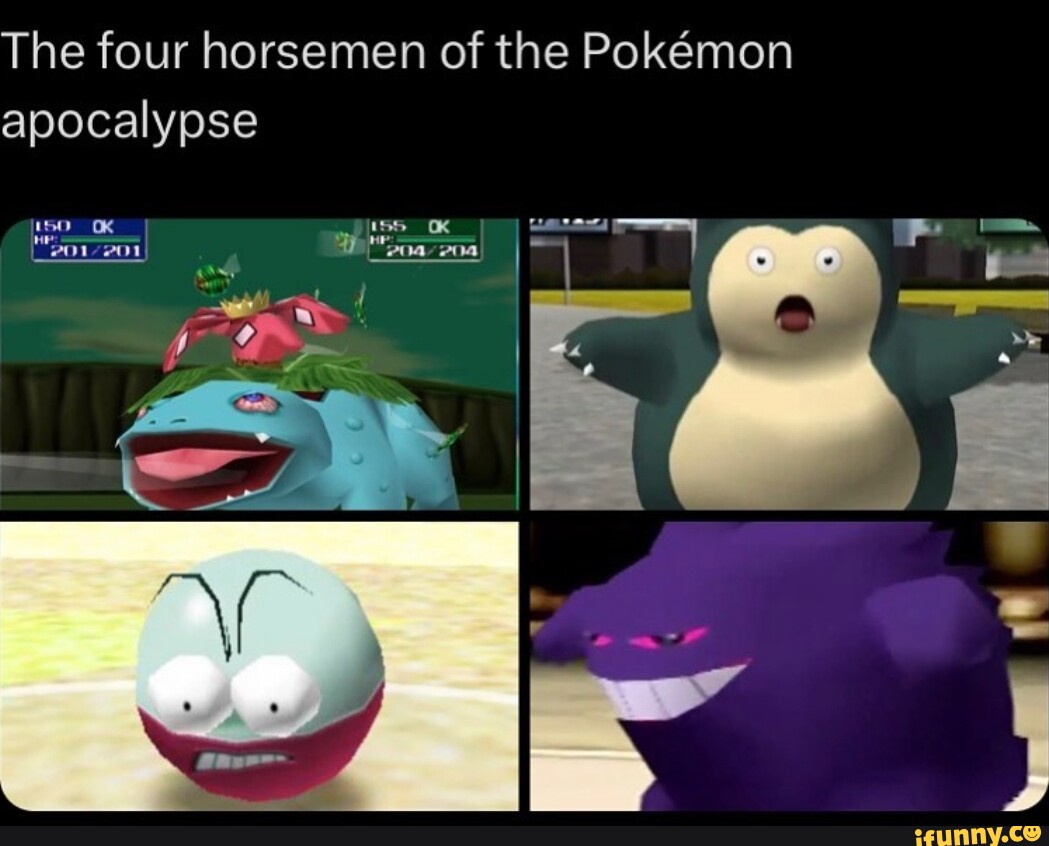 The four horsemen of the Pokemon apocalypse - iFunny