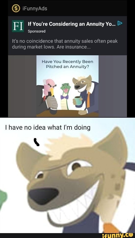 Annuity memes. Best Collection of funny Annuity pictures on iFunny