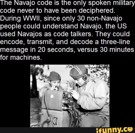 The Navajo code Is the only spoken military code never to have been ...