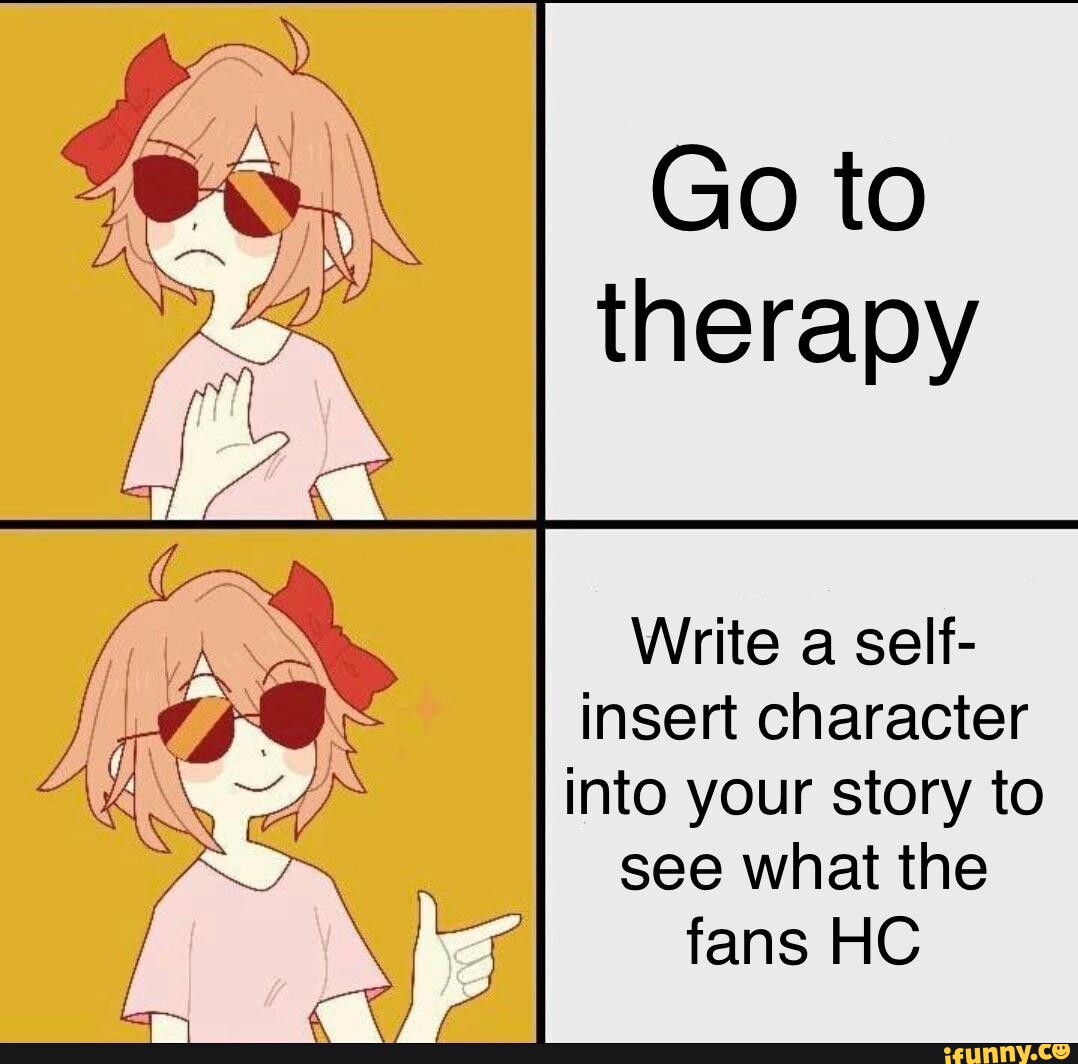 Eggirl--------- - Go to therapy Write a self- insert character into ...