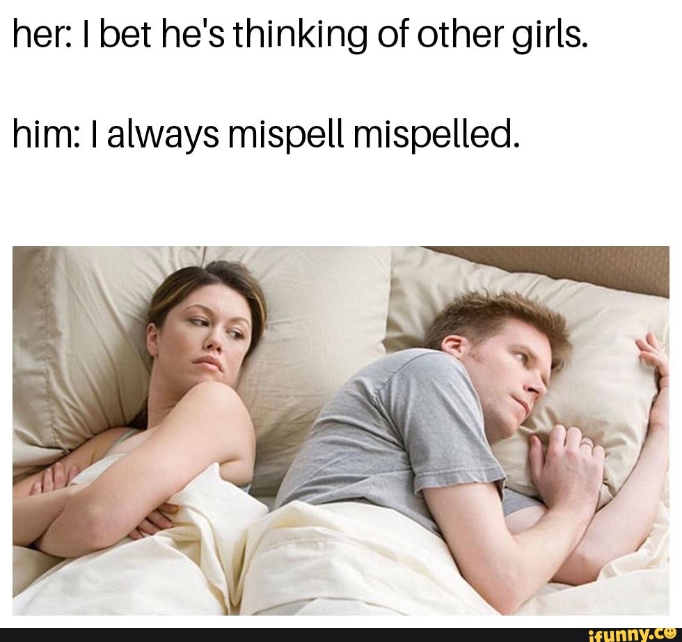 Mispell memes. Best Collection of funny Mispell pictures on iFunny