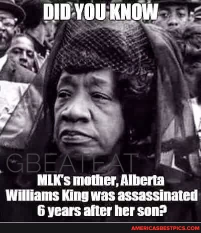 DID YOU KNOW MLK's mother, Alberta Williams King was assassinated G ...