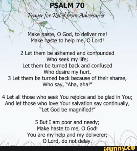 Make haste, O God, to'deliver me! Make haste to help me,'O Lord! 2 Let ...