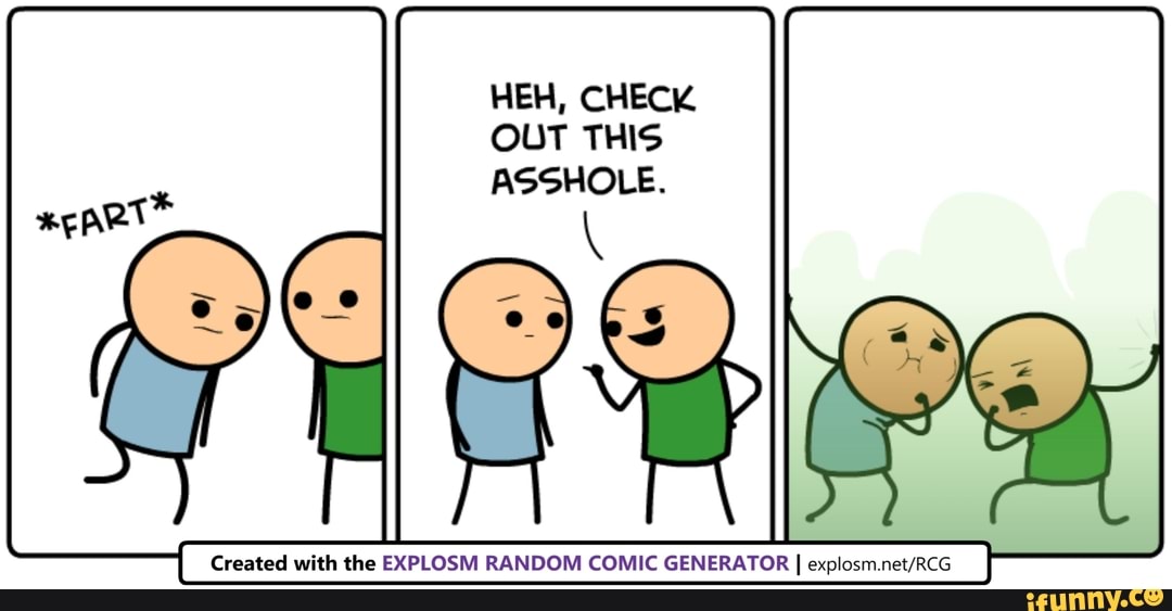 HEH, CHECK OUT THIS ASSHOLE. Created with the EXPLOSM RANDOM COMIC ...