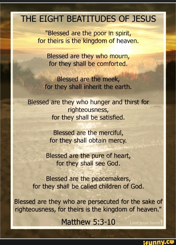 THE EIGHT BEATITUDES OF JESUS "Blessed are the poor in spirit, for ...
