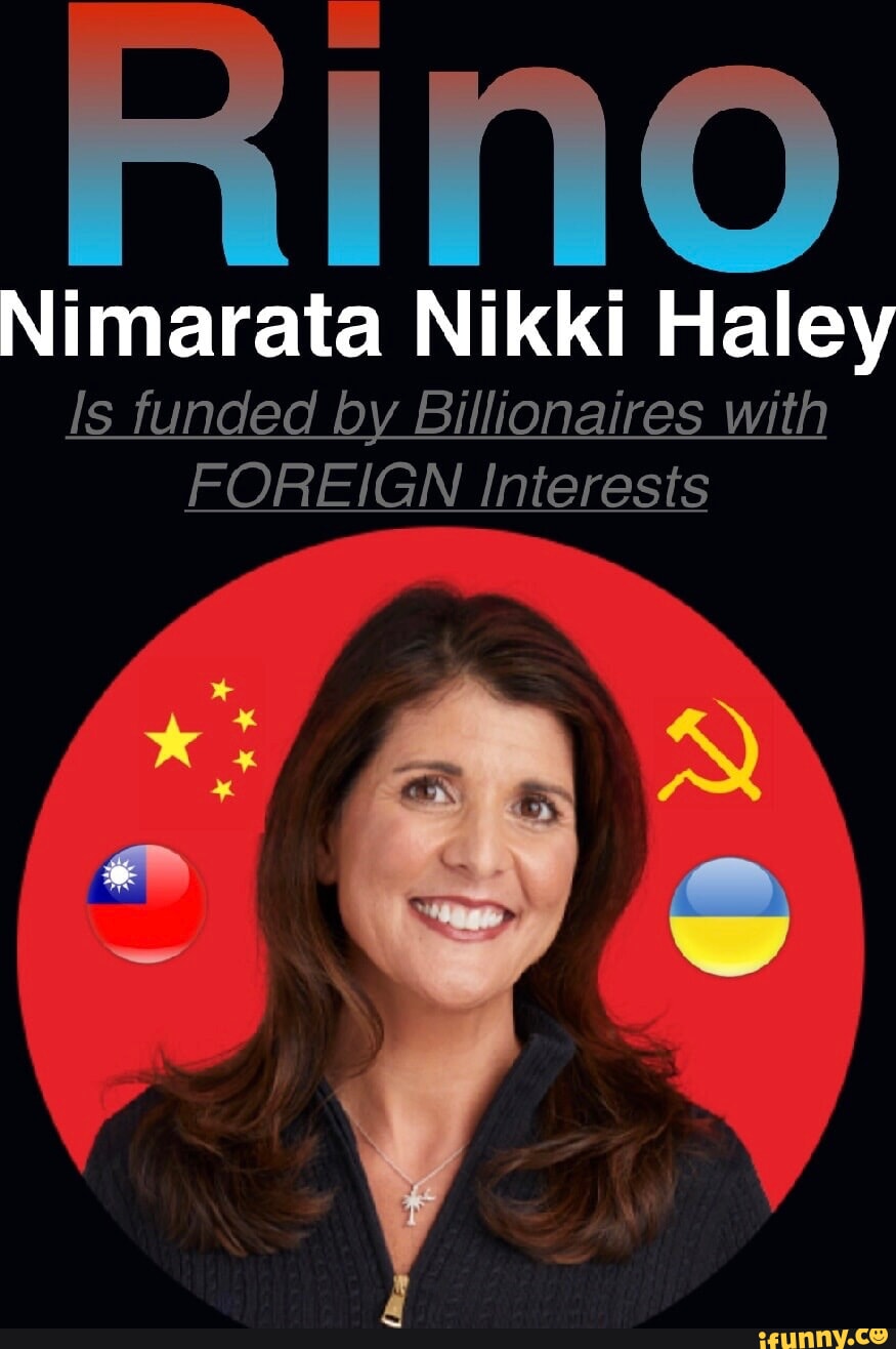 RINO Nimarata Nikki Haley Is funded by Billionaires with FOREIGN ...