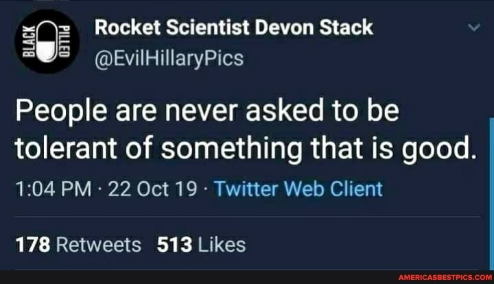 Rocket Scientist Devon Stack People are never asked to be tolerant of ...