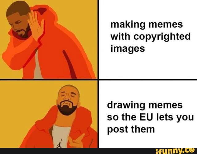 Making memes with copyrighted images ww drawing memes so the EU lets ...