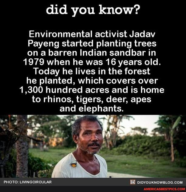 Did you know? Environmental activist Jadav Payeng started planting ...