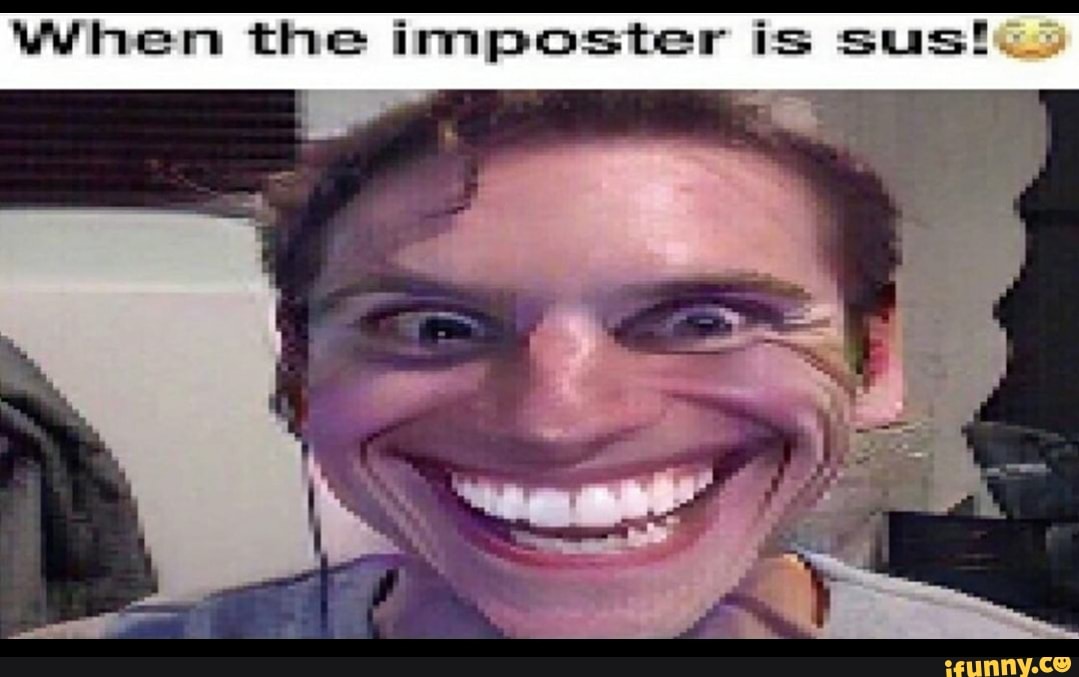 When the imposter is sus! - iFunny