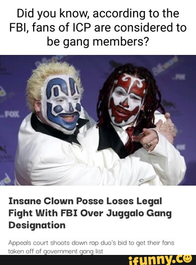 Did you know, according to the FBI, fans of ICP are considered to be ...
