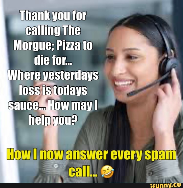 Thank you for calling The Morgue; Pizza to die for... Where yesterdays ...