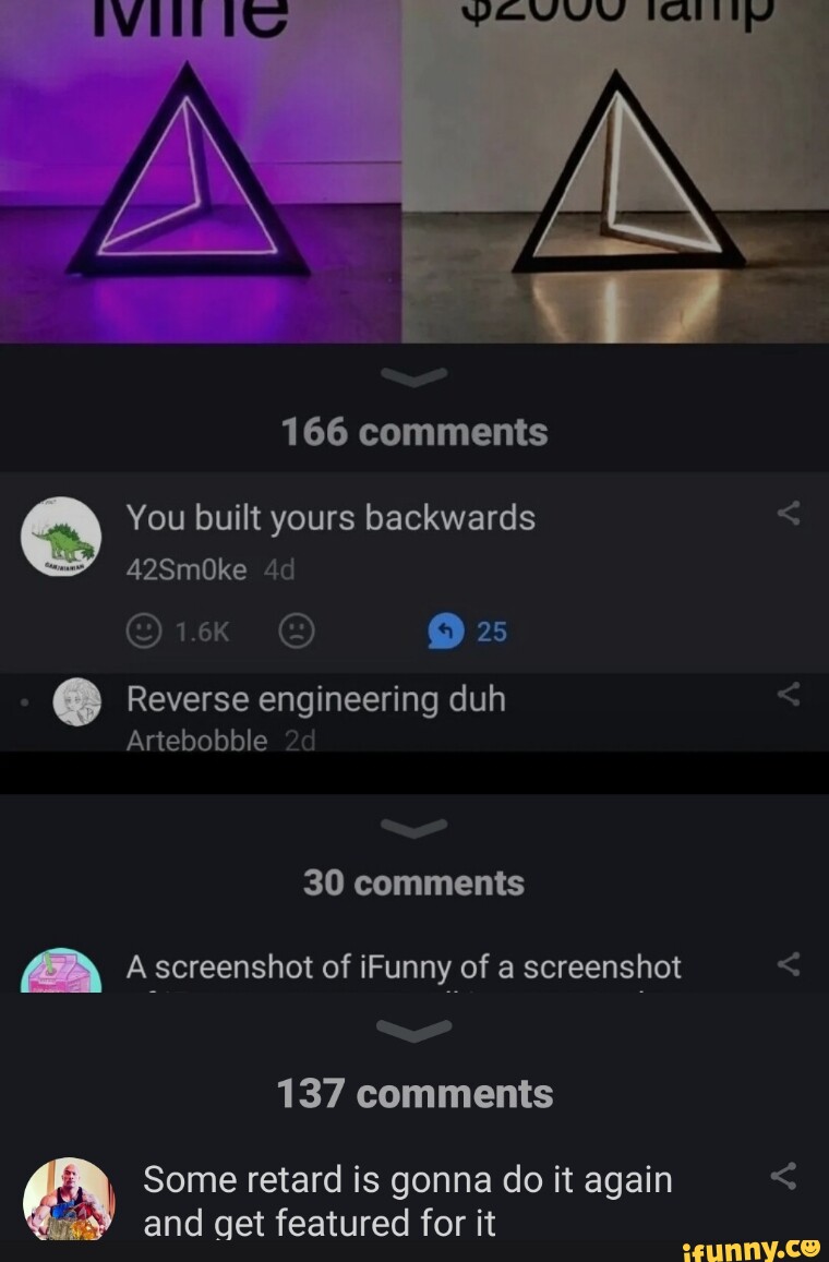 166 comments You built yours backwards 42Sm0ke 25 Reverse engineering ...