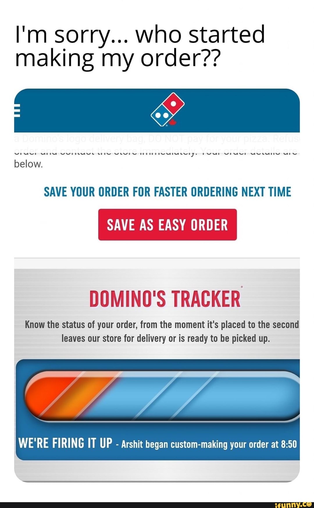 I'm sorry... who started making my order?? SAVE YOUR ORDER FOR FASTER ...