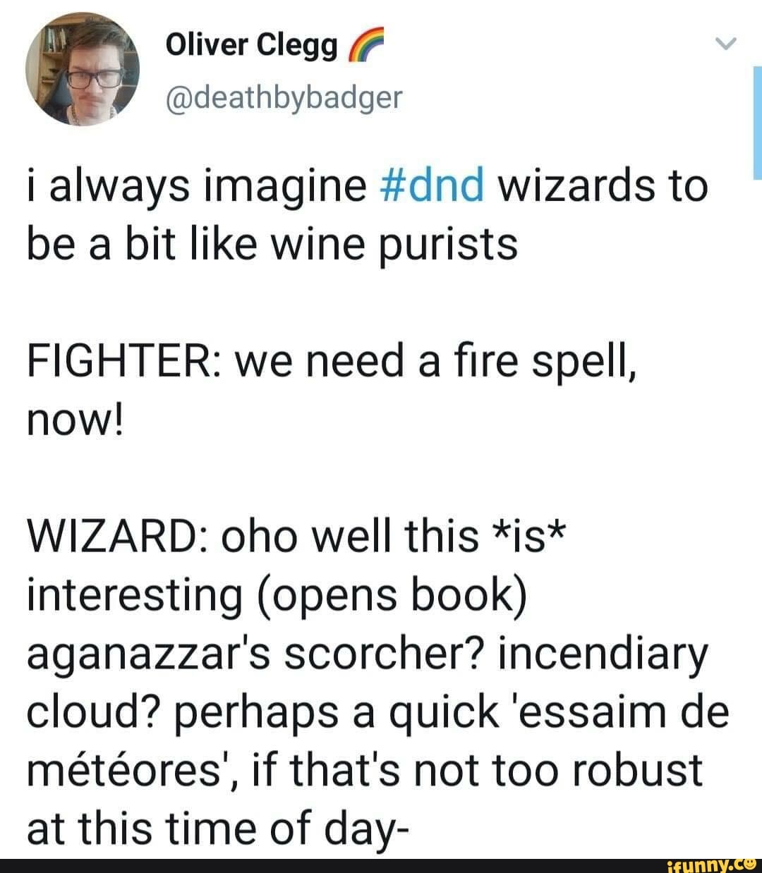 Oliver Clegg 4 I Y @deathbybadger I always imagine #dnd wizards to be a ...