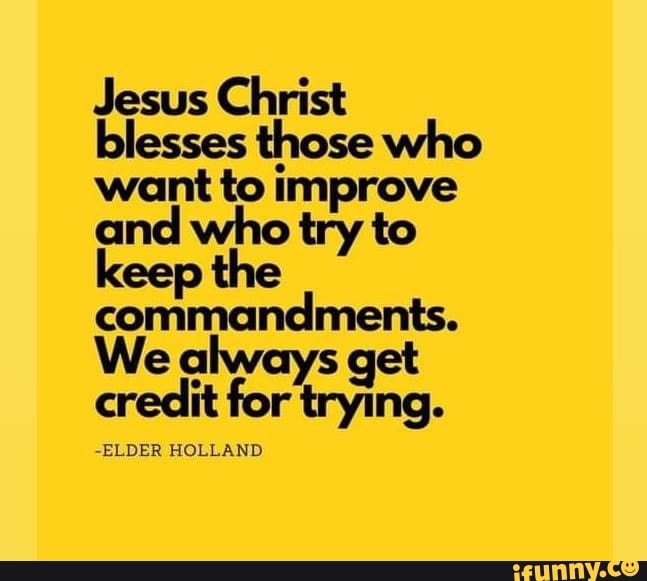 Jesus Christ esses those who want to improve and who try to keep the ...