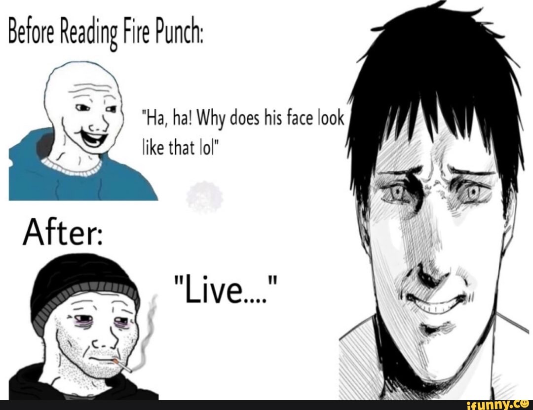 Before Reading Fire Punch: gen" "Ha, ha! Why does his face look ike ...