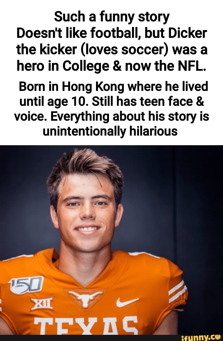 Such a funny story Doesn't like football, but Dicker the kicker (loves ...