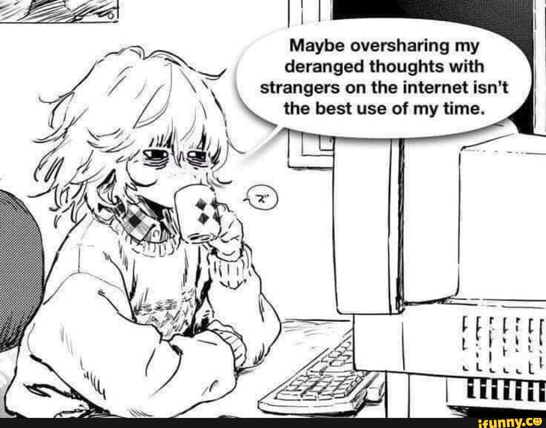 Oversharing memes. Best Collection of funny Oversharing pictures on iFunny