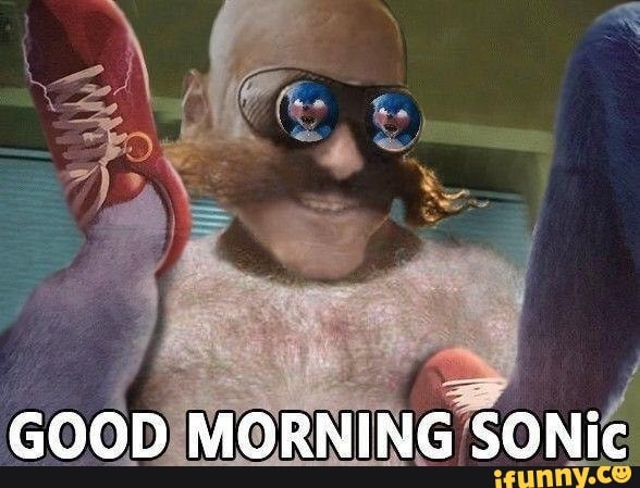 GOOD MORNING SONic - iFunny
