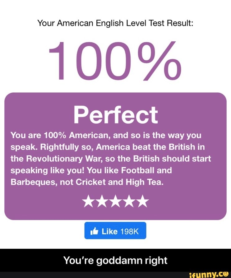 Your American English Level Test Result: 100% Perfect You are 100% ...