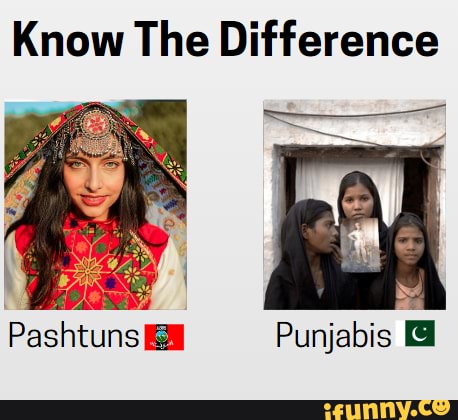 Pashtuns Vs Punjabis Meme - Know The Difference Punjabis - iFunny