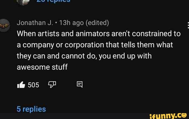 Jonathan J. ago (edited) When artists and animators aren't constrained ...